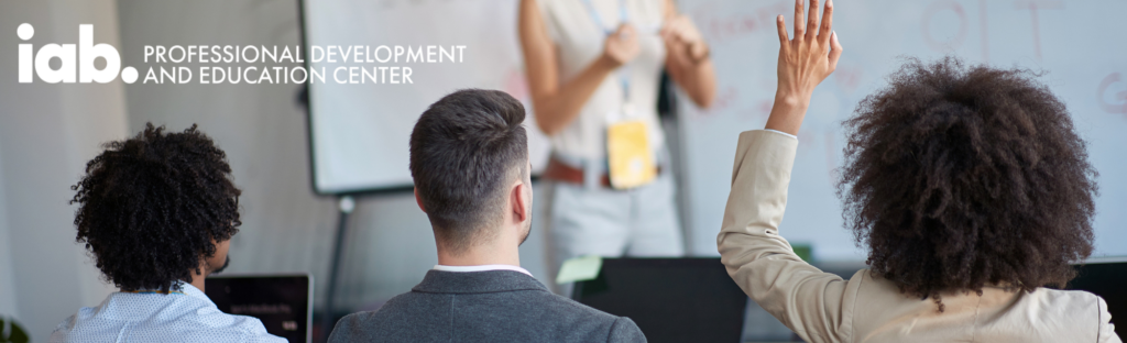 IAB - Introducing IAB’s Professional Development and Education Center